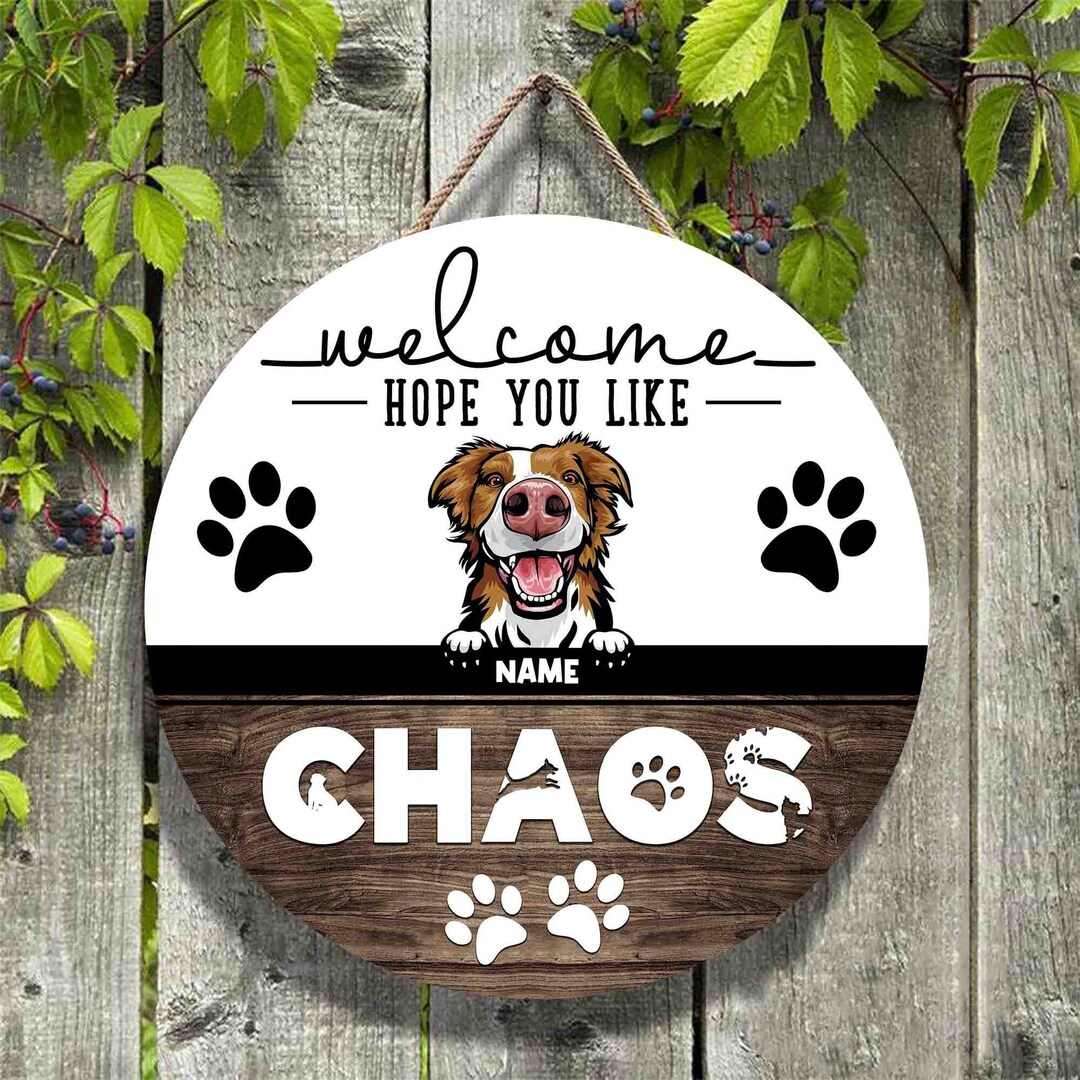 Welcome Hope You Like Chaos Funny Dog Door Sign Custom Dog Wooden Sign ...