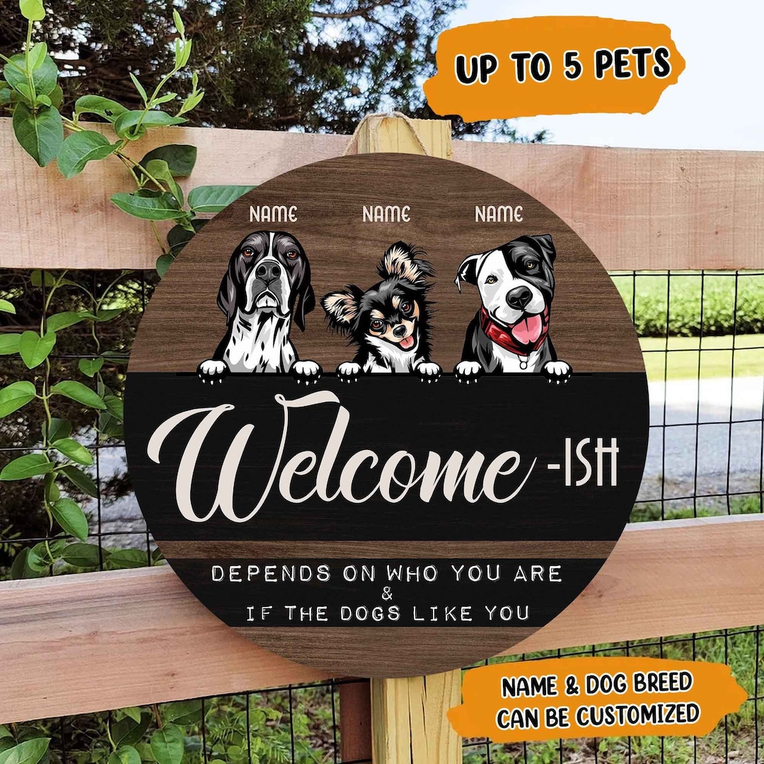 Welcome to the Dog House Welcome-ish Depends on Who You Are Custom Dog ...
