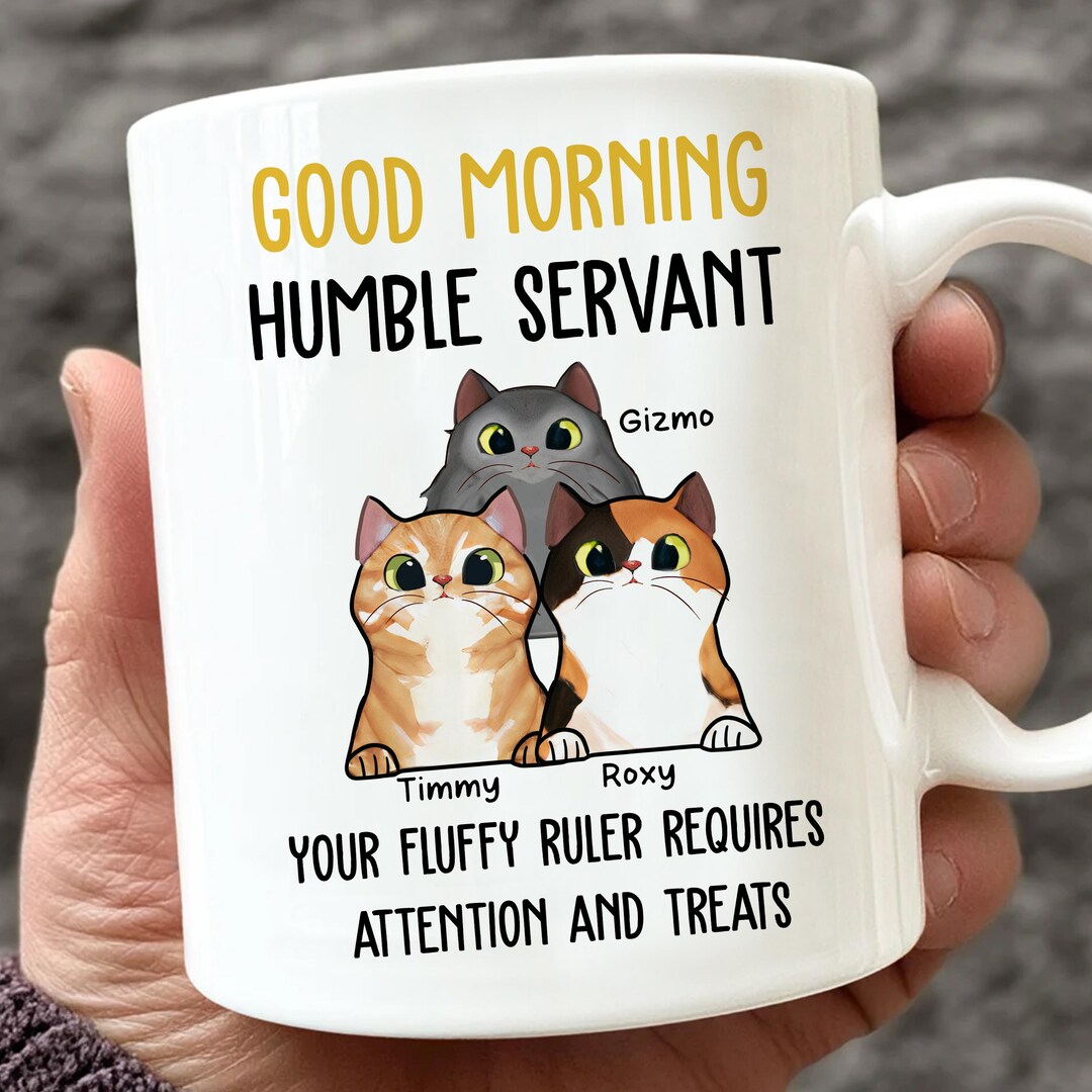 Good Morning Humble Servant Personalized Coffee Mug for Cat Lover ...