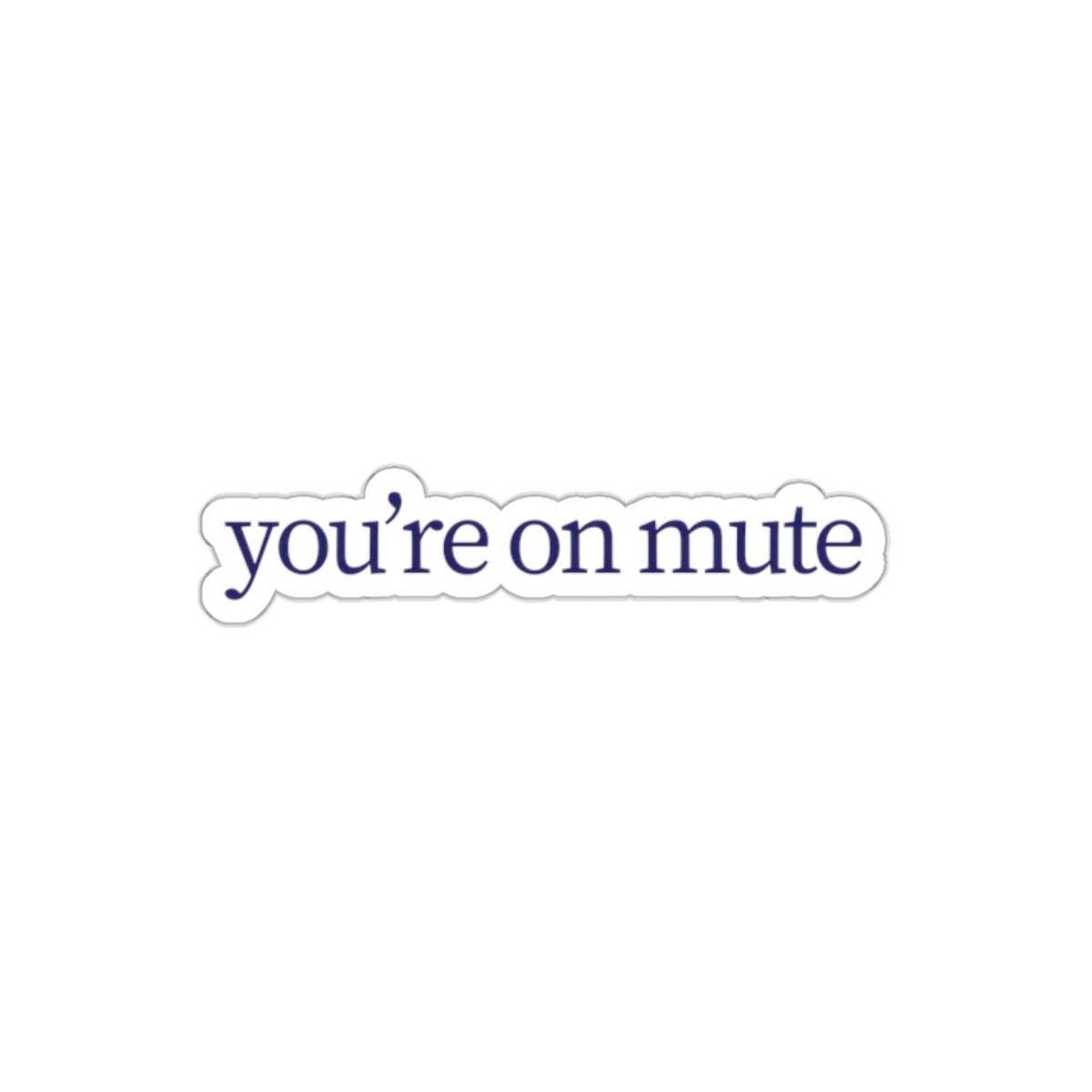 You're on Mute Sticker | Office Gift - Etsy