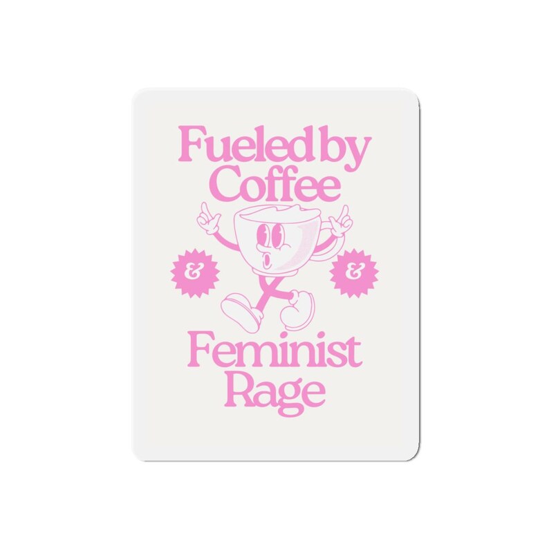 Fueled by Coffee & Feminist Rage Die-cut Magnet: Coffee Lover Gift - Etsy