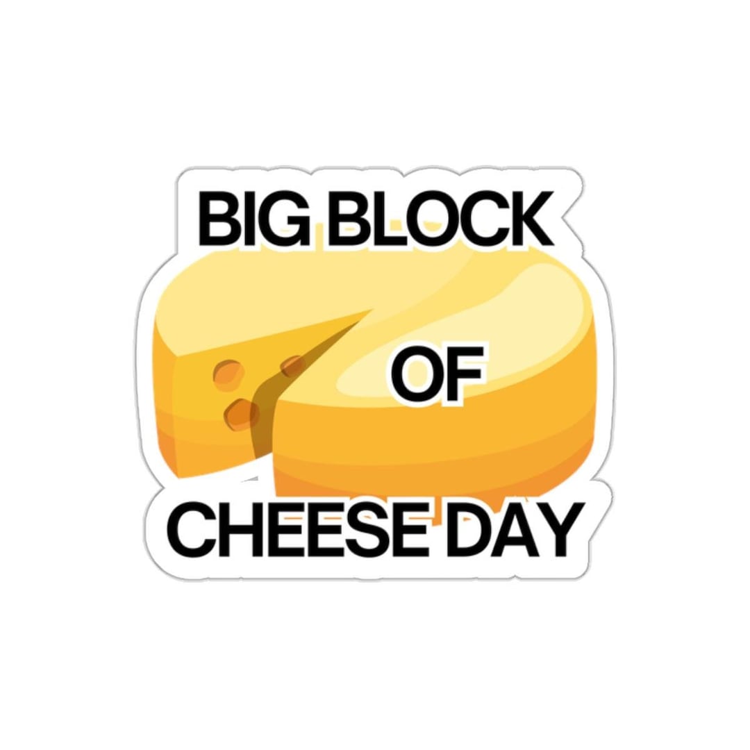 Big Block of Cheese Day West Wing Sticker | Political Gift - Etsy