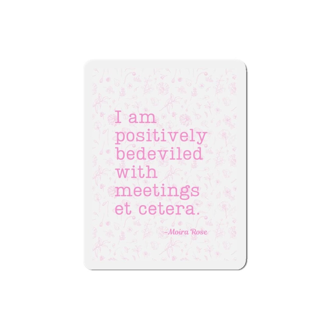I'm Simply Bedeviled With Meetings, Et Cetera | Moira Rose Fan Magnet ...