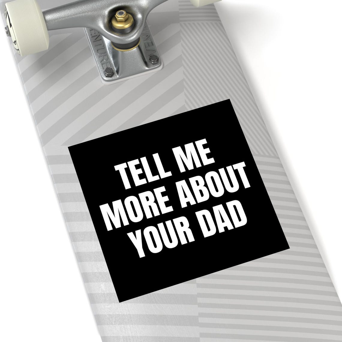 Tell Me More About Your Dad Square Premium Vinyl Travel Sticker for ...