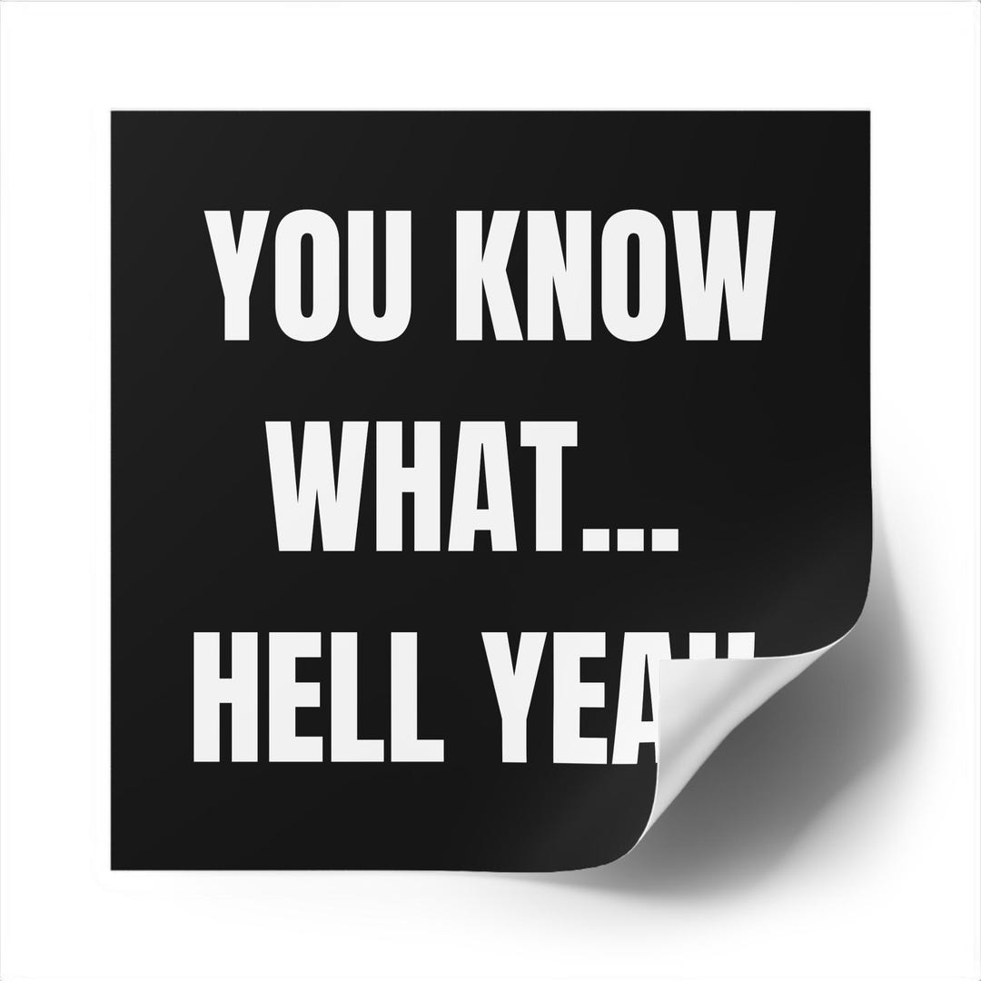 You Know What Hell Yeah Square Travel Sticker for Luggage, Cars, Trucks ...