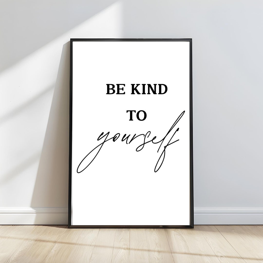 Be Kind to Yourself, Printable Wall Art Prints, Home Decor ...