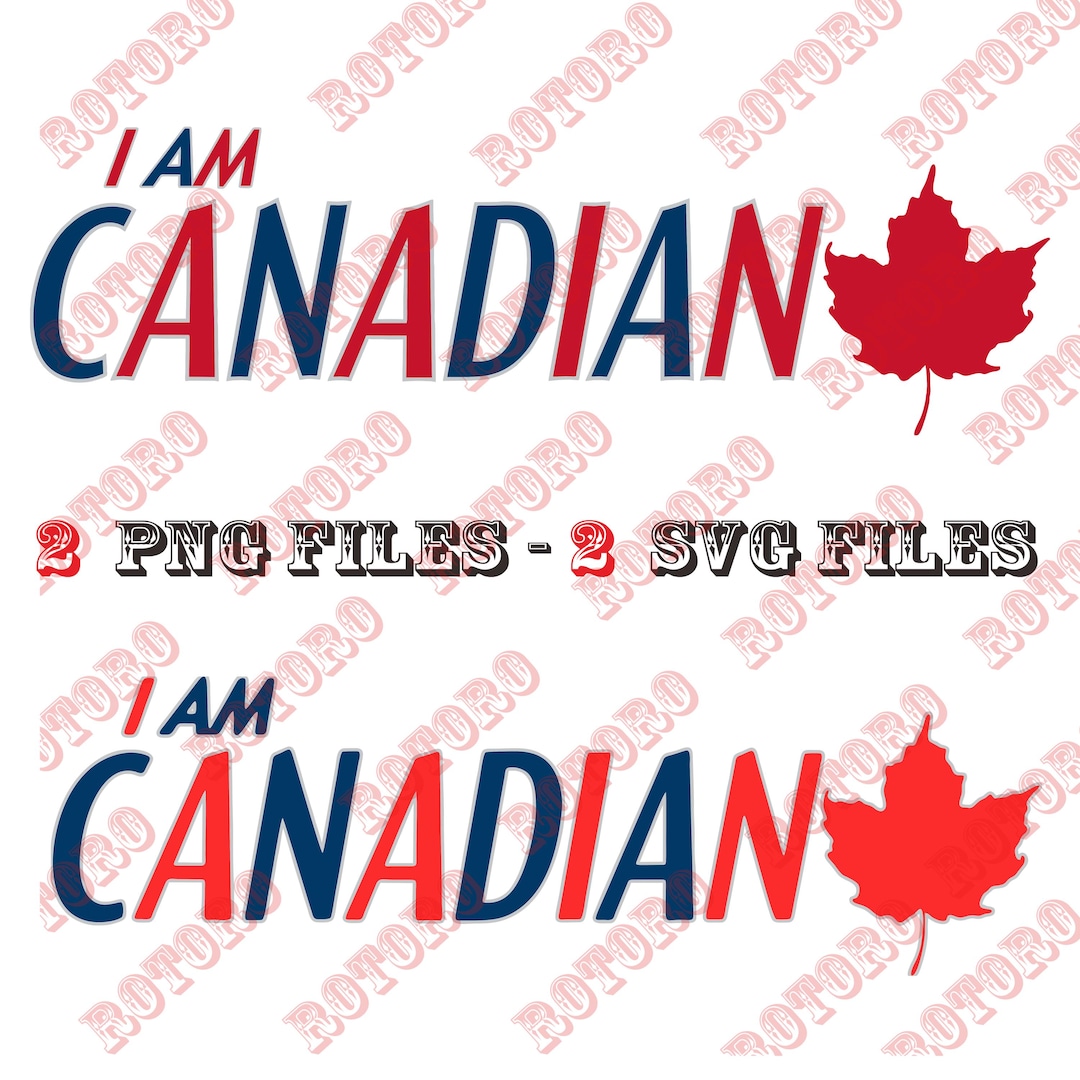 I Am Canadian Png Svg, Happy Canada Day, Canada Flag, Canada Png Svg ...