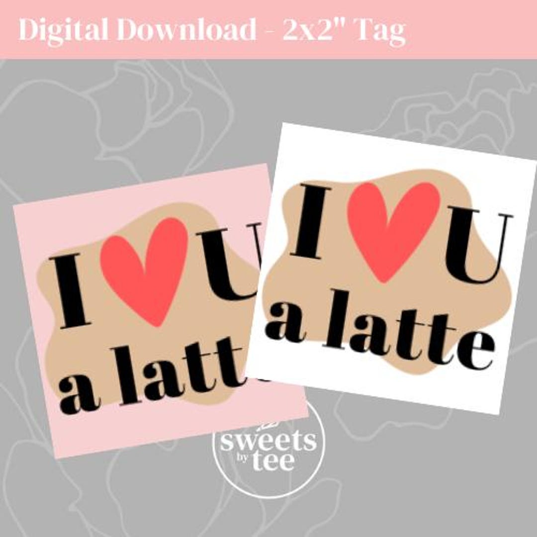 Printable I Love U A Latte Treat Tags 2x2" - Digital Download for Gift ...