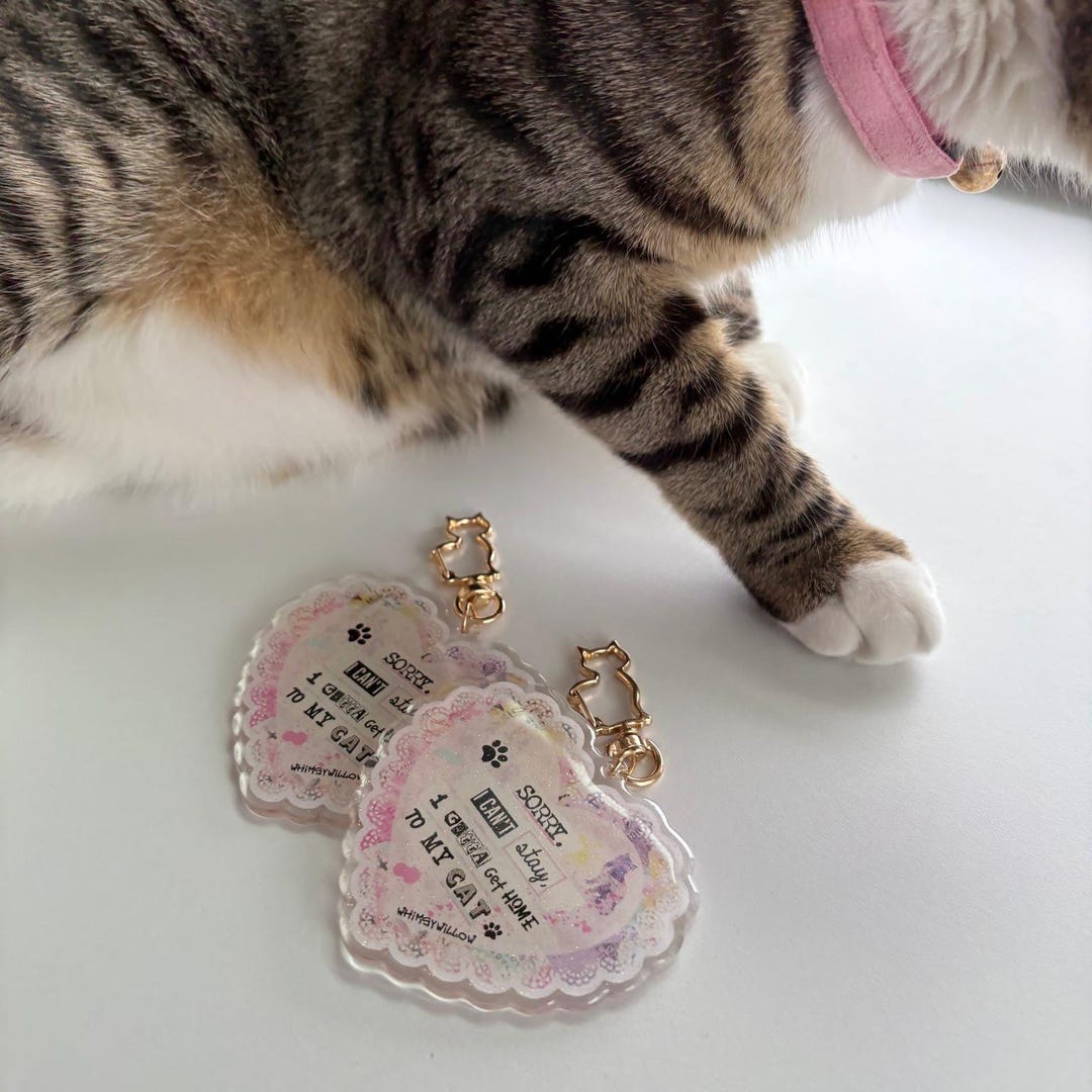 Sorry, I Can't Stay. I've Gotta Get Home to My Cat Heart-shaped ...
