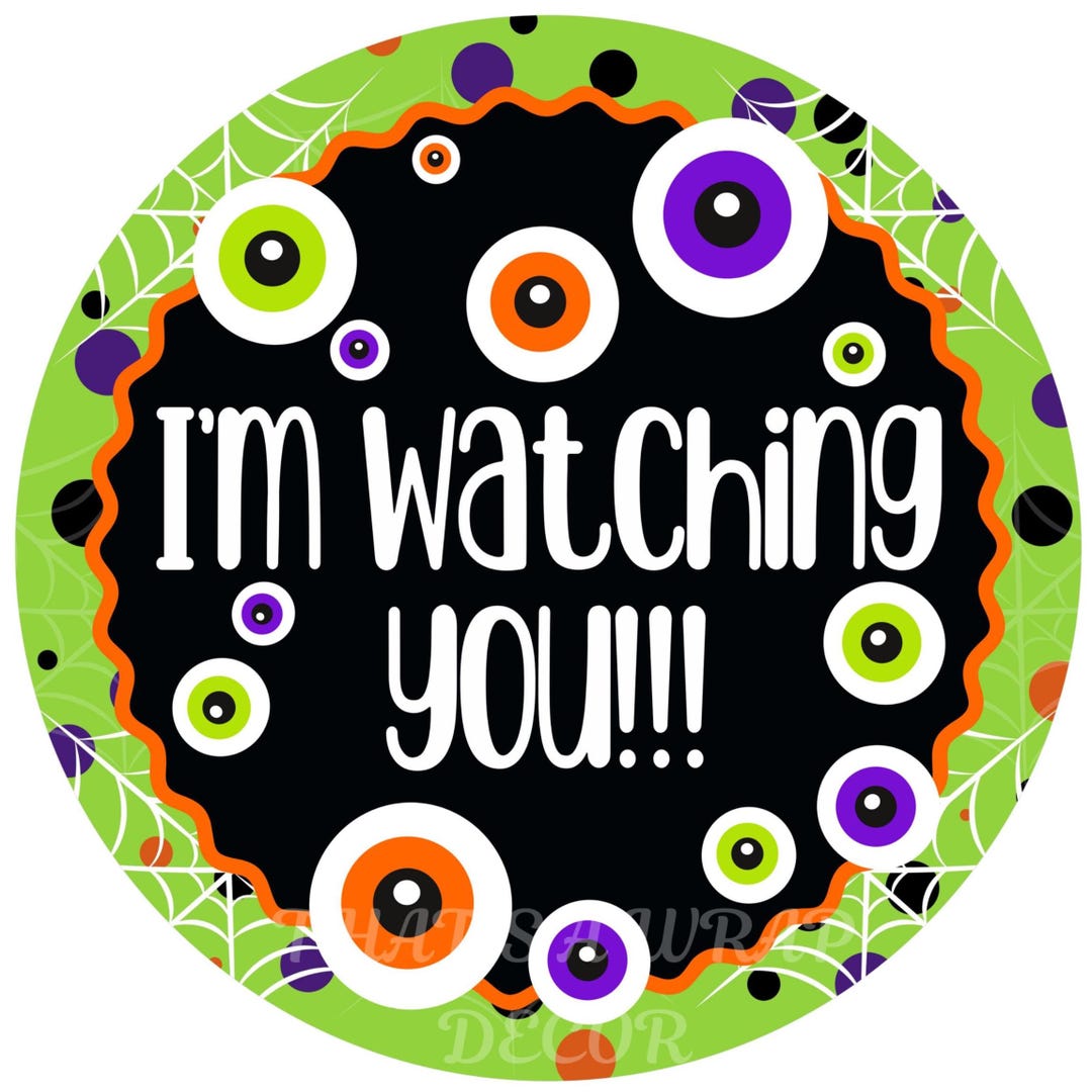 Halloween Eyeballs Wreath Sign, I'm Watching You! Halloween Sign ...