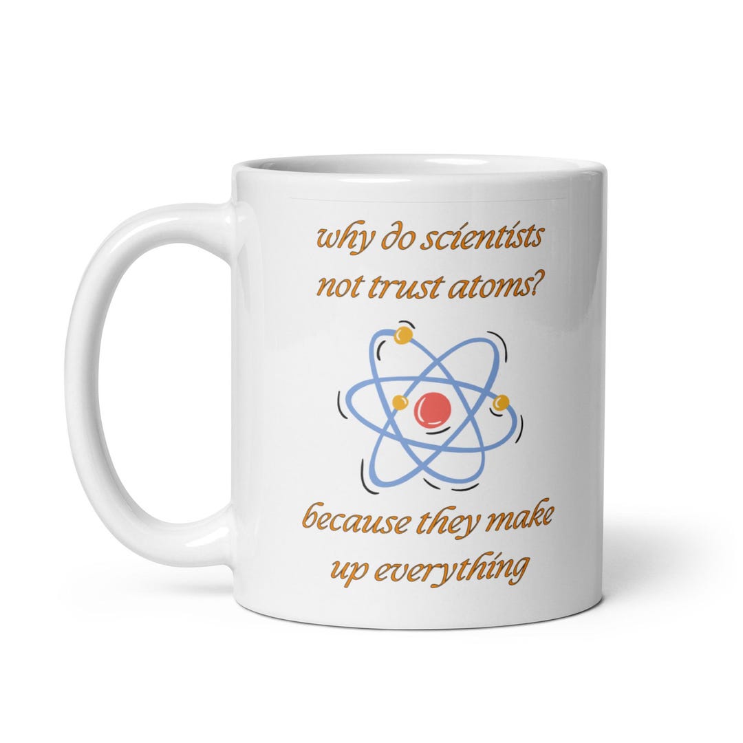 A Funny Satisfactory Atoms & Scientists Mug Gift - Etsy