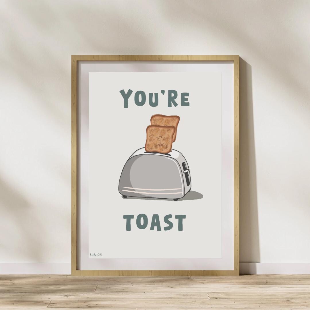 You’re Toast Funny Kitchen Poster Print A4 - Etsy