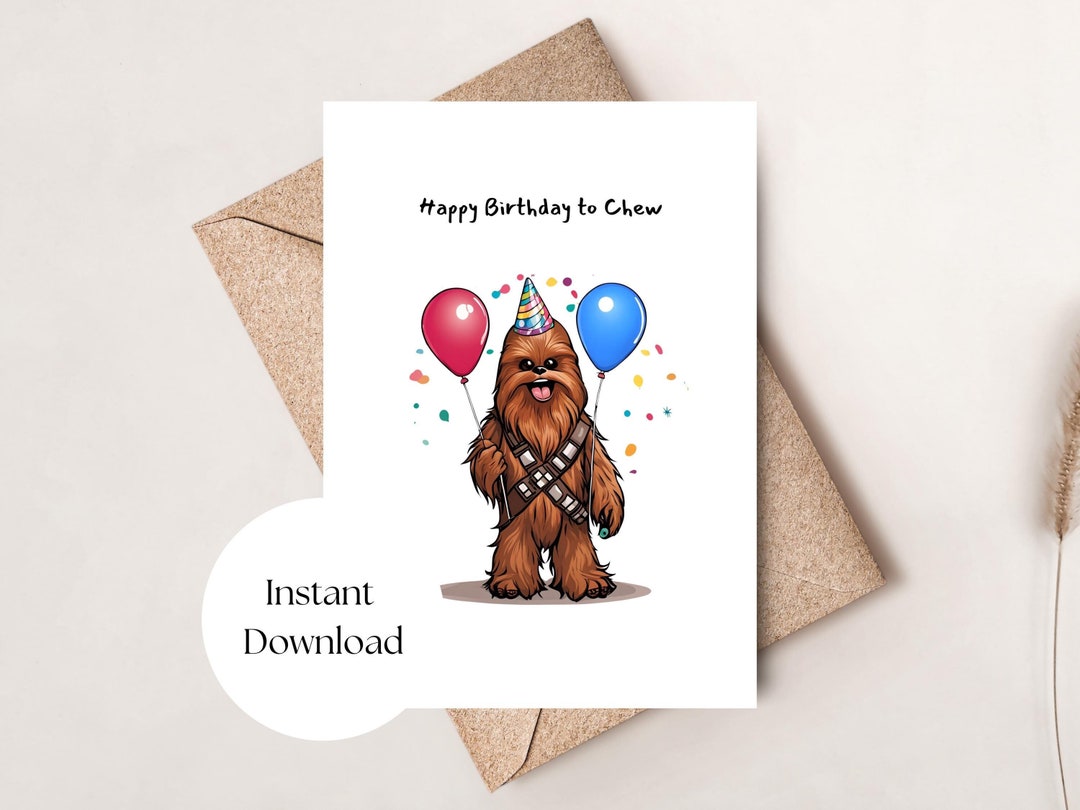Printable Punny Birthday Card, Chewbacca Birthday Card, Happy Birthday ...