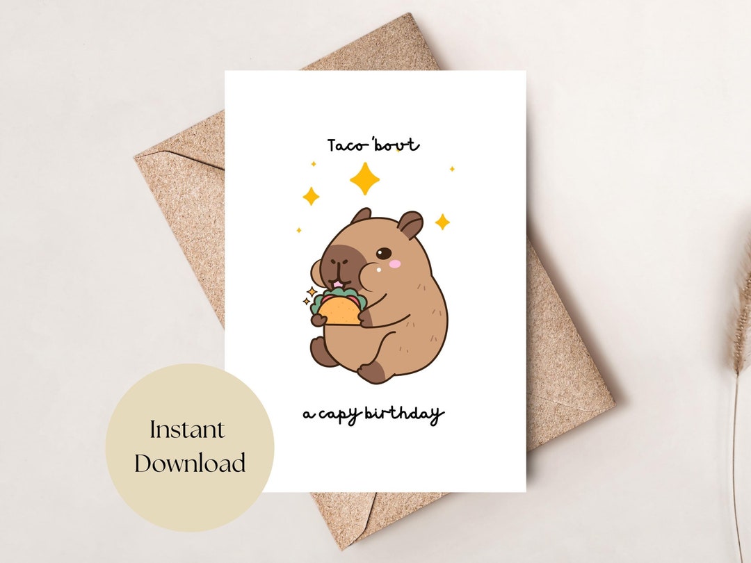 Printable Punny Capybara Birthday Card, Taco 'bout a Capy Birthday Card ...