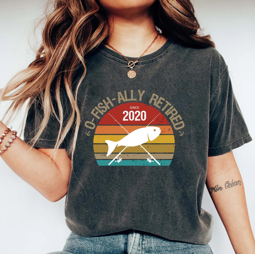 O-fish-ally Retired Since 2025,fishing Retirement 2025 Shirt ...