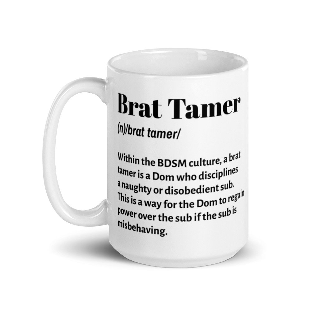 Brat Tamer 15oz Mug Bdsm T Bdsm Quotes Ddlg Dom Etsy Uk
