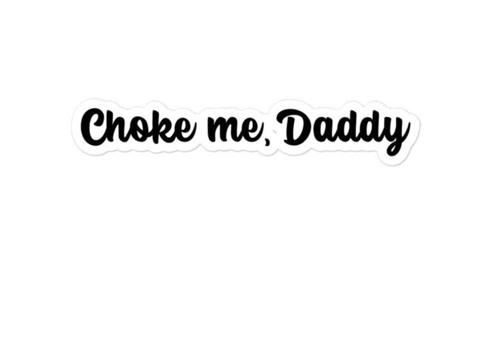 Choke Me Daddy Bubble Free Stickers Etsy