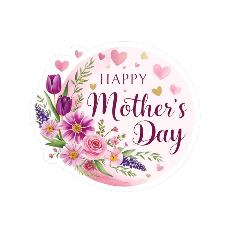 Floral Happy Mother's Day Sticker: Mom Love and Appreciation Gift ...