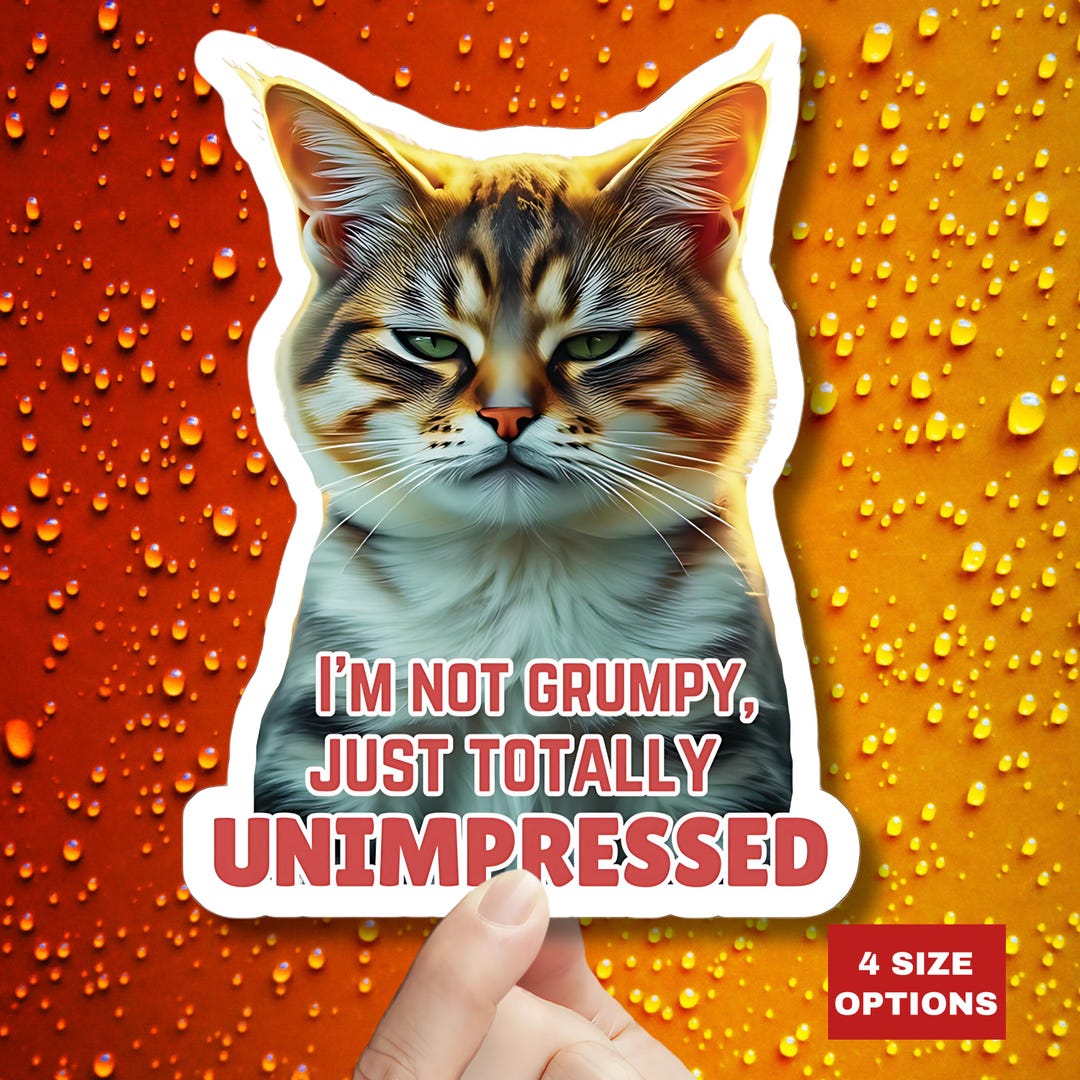 I Am Not Grumpy Just Totally Unimpressed Funny Cat Sticker Sarcastic ...