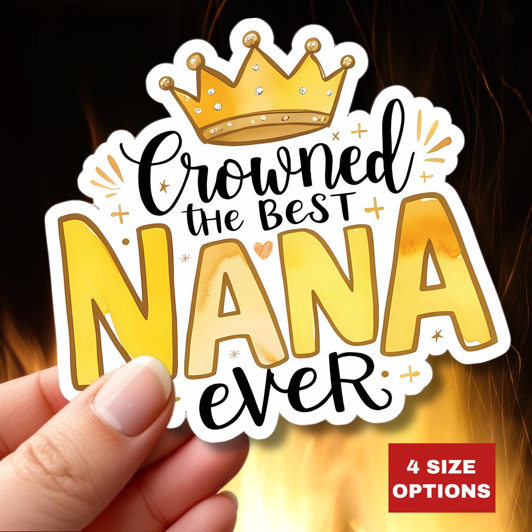 Crowned the Best Nana Ever Sticker: Grandmother Appreciation Vinyl ...