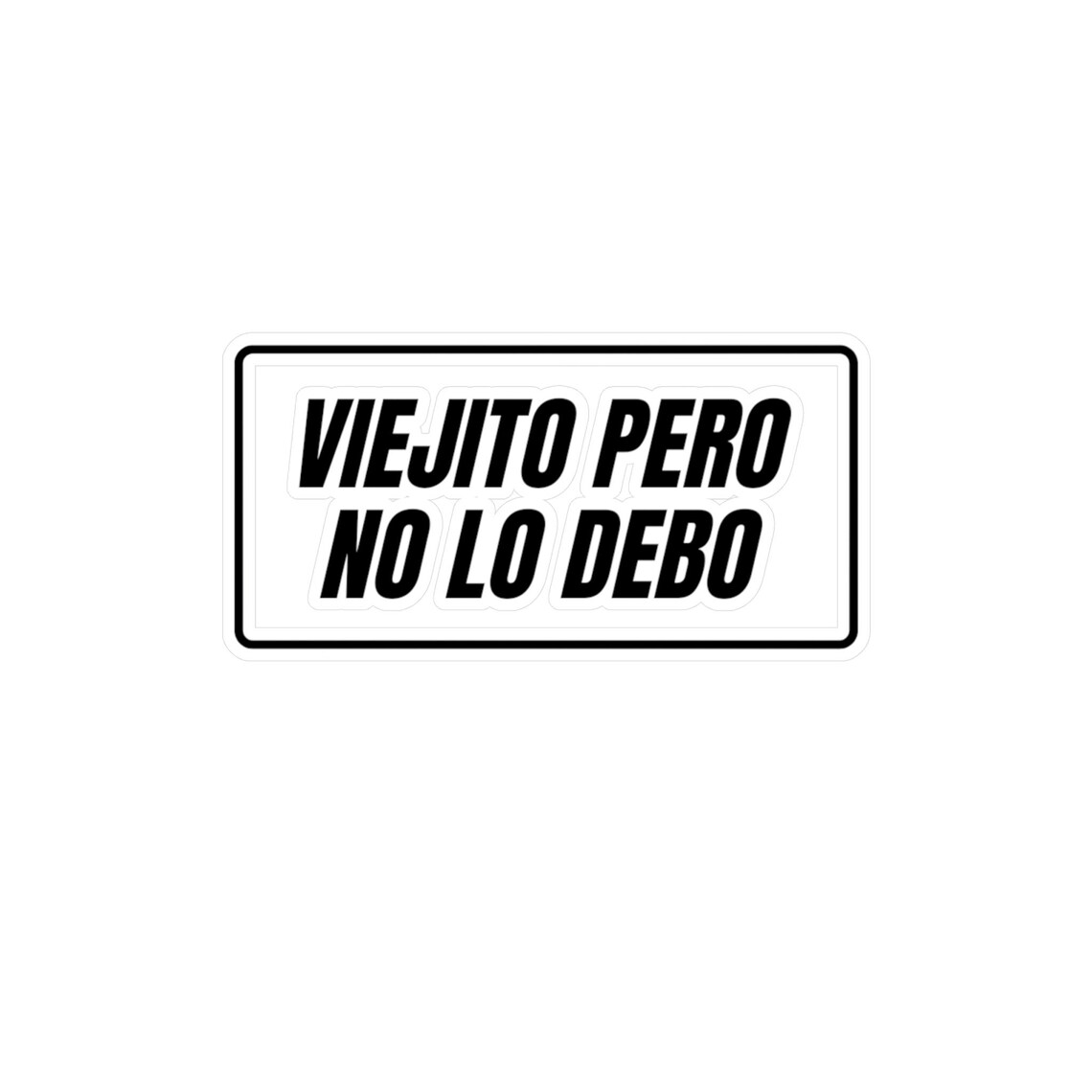 Car Decal, Vehicle Sticker - Viejito Pero No Lo Debo - Funny Spanish ...