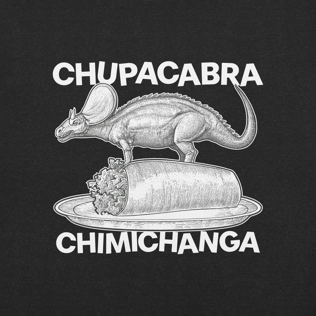 Chupacabra Chimichanga Funny Graphic Tee — Tex-mex Foodies in Hilarious ...