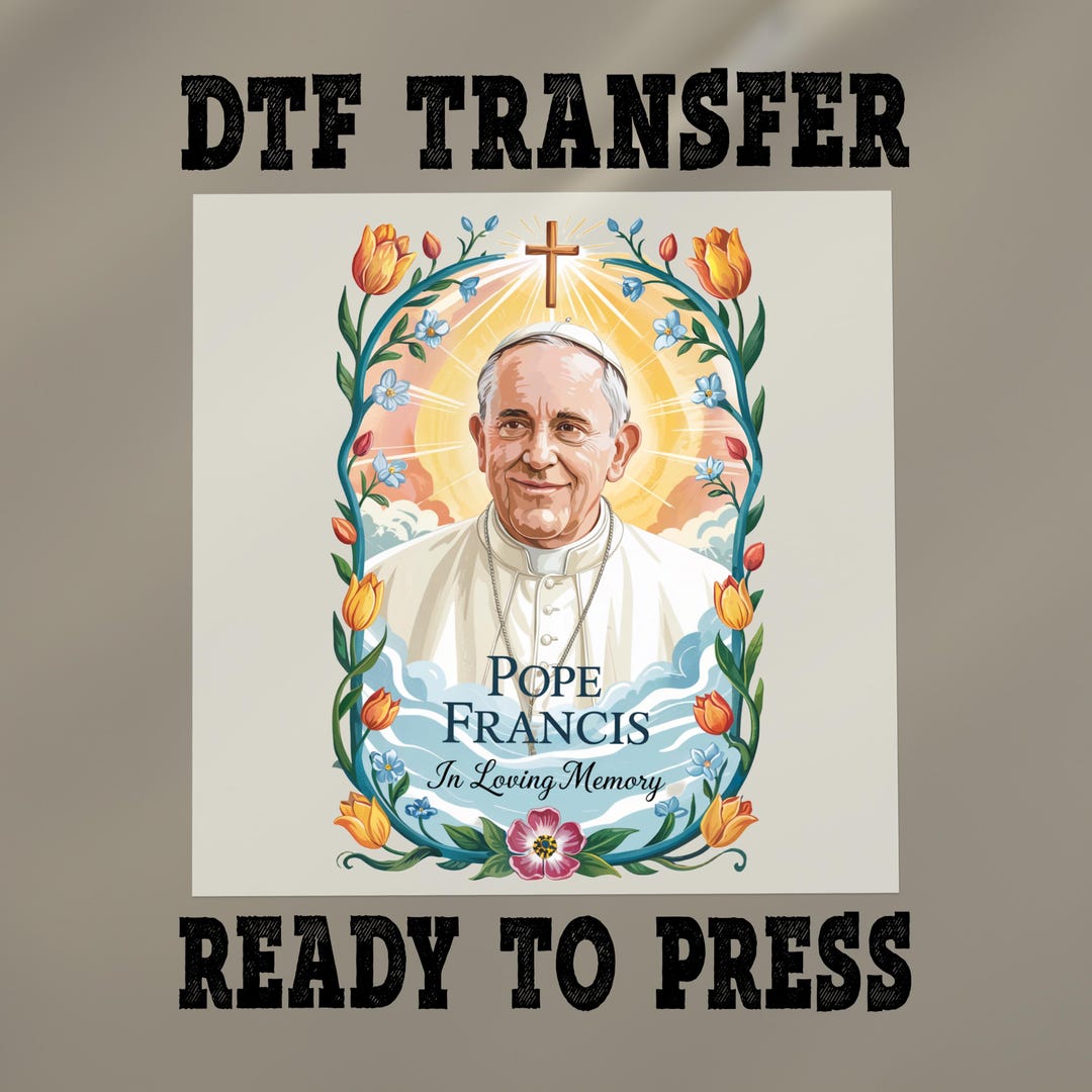 Pope Francis Commemorative DTF Transfer, Vatican Catholic DTF ...