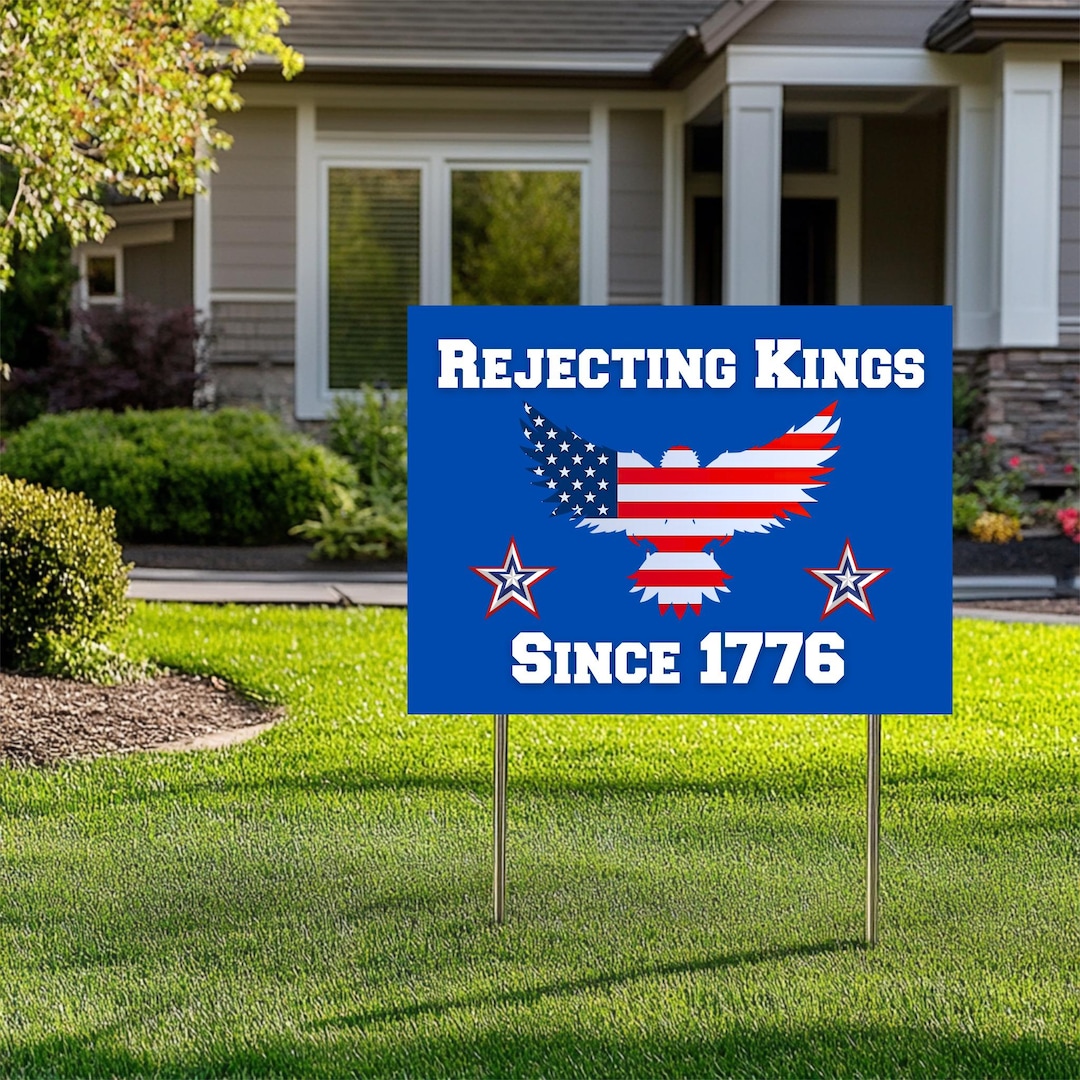 Rejecting Kings Since 1776 Yard Sign, Anti Trump Yard Sign, Protest ...