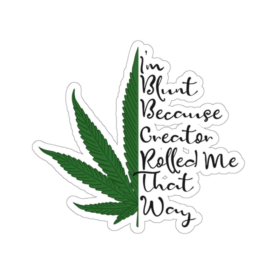 I'm Blunt Sticker. Pot Leaf Sticker. Creator Rolled Me | Etsy