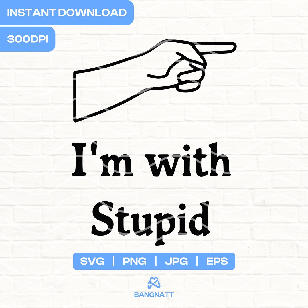 Im With Stupid SVG PNG Hand Pointing Svg Hand With Stupid Svg Aesthetic ...