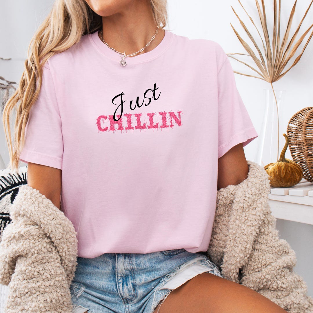 Just Chillin Be Chill T Shirt Chilling Tshirts Just Chill Shirt Chill ...
