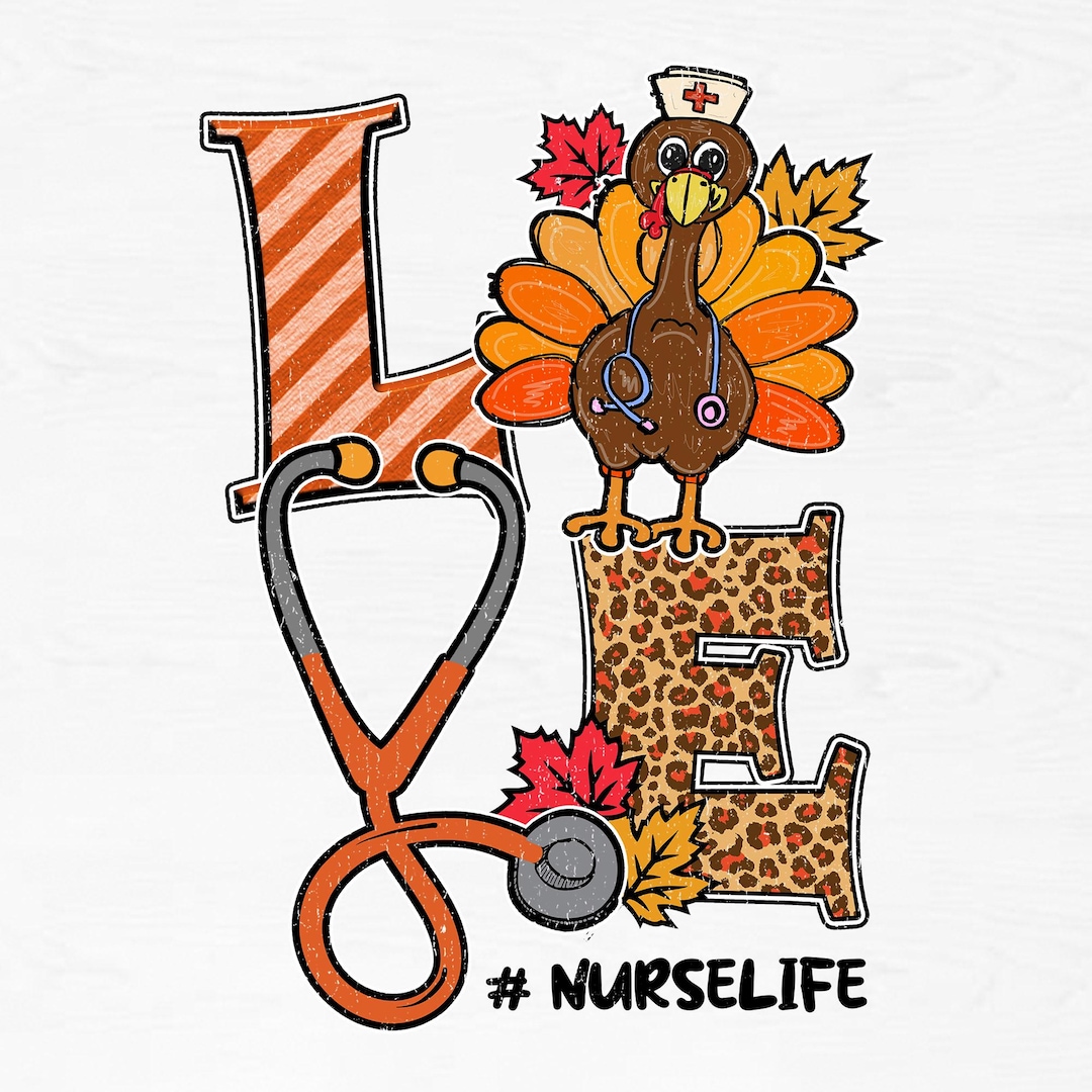Love Nurse Turkey Nurse Life Png, Nurse Thanksgiving Png, Fall Nurse ...