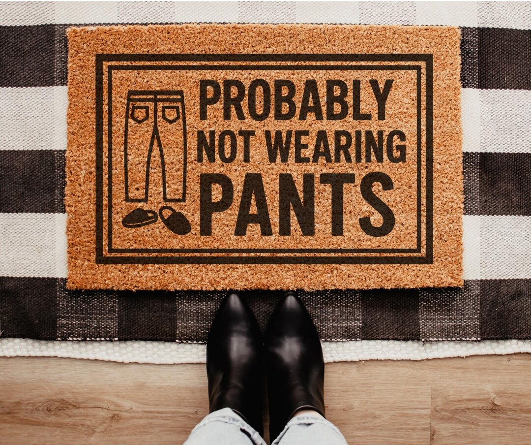 We’re Probably Not Wearing Pants - Not Wear Pants Doormat - Front ...