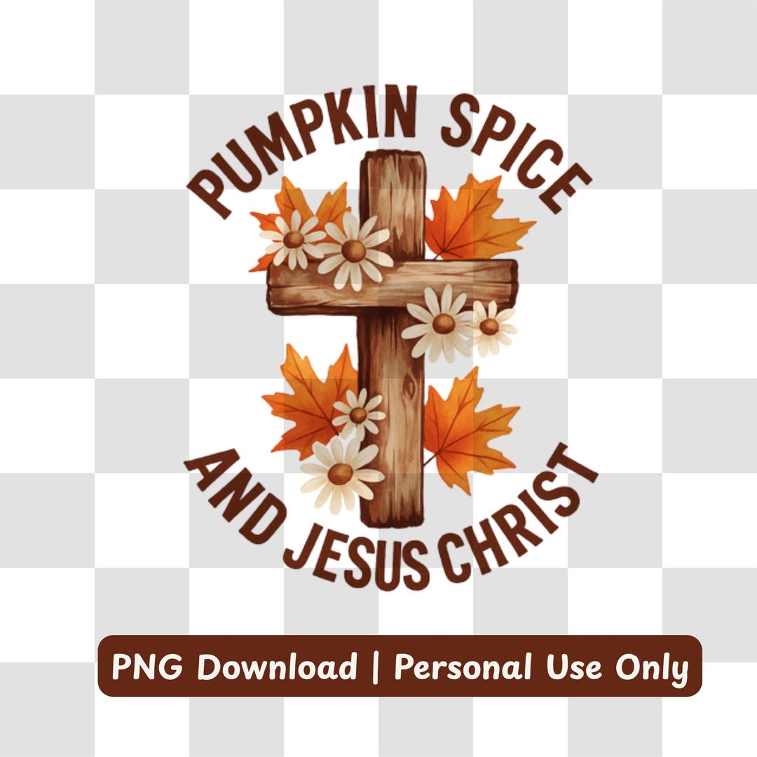Pumpkin Spice & Jesus Christ PNG: Fall Faith Sublimation Design - Etsy