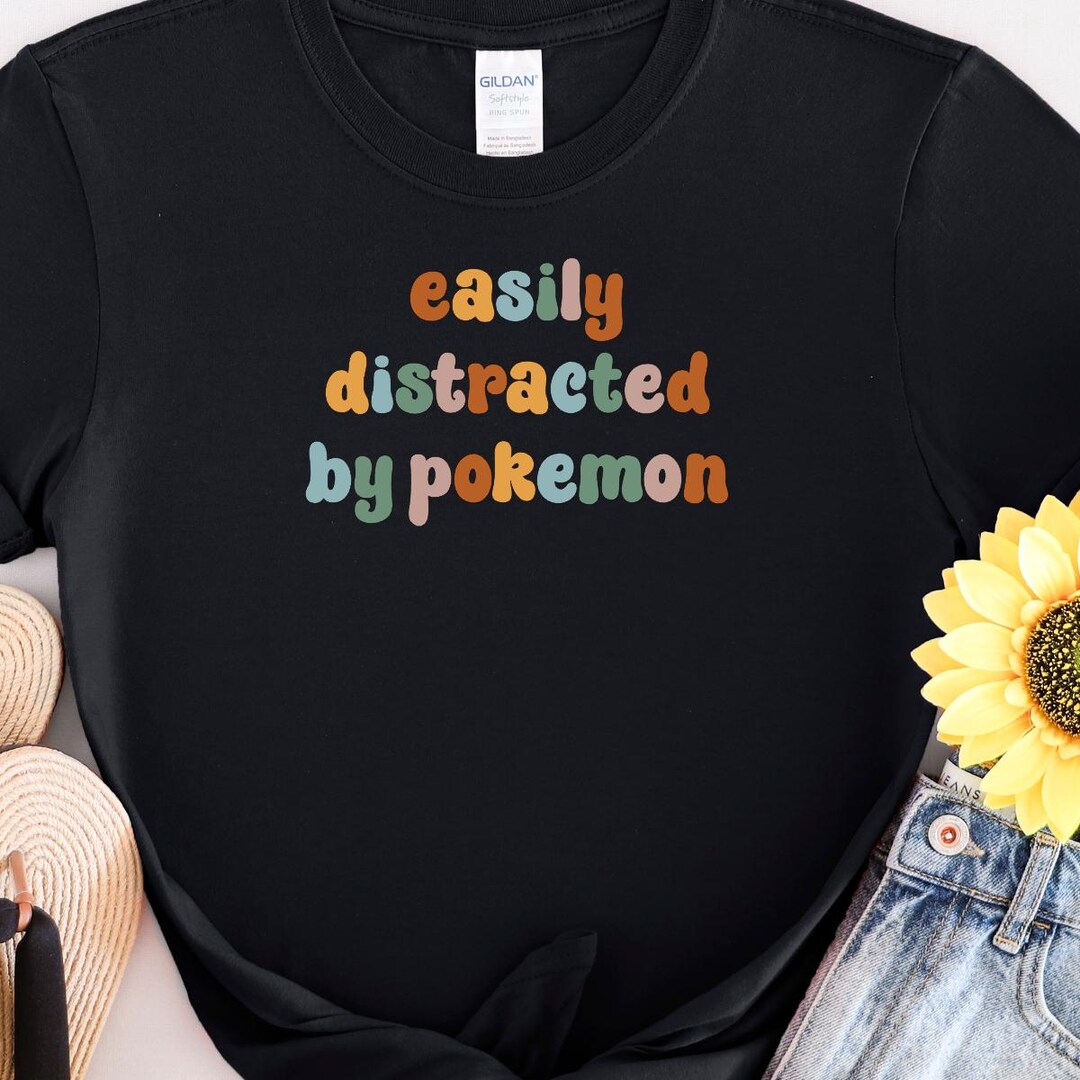 Easily Distracted by Pokemon, Funny Pokemon Shirt, Pokemon Shirt, Funny ...
