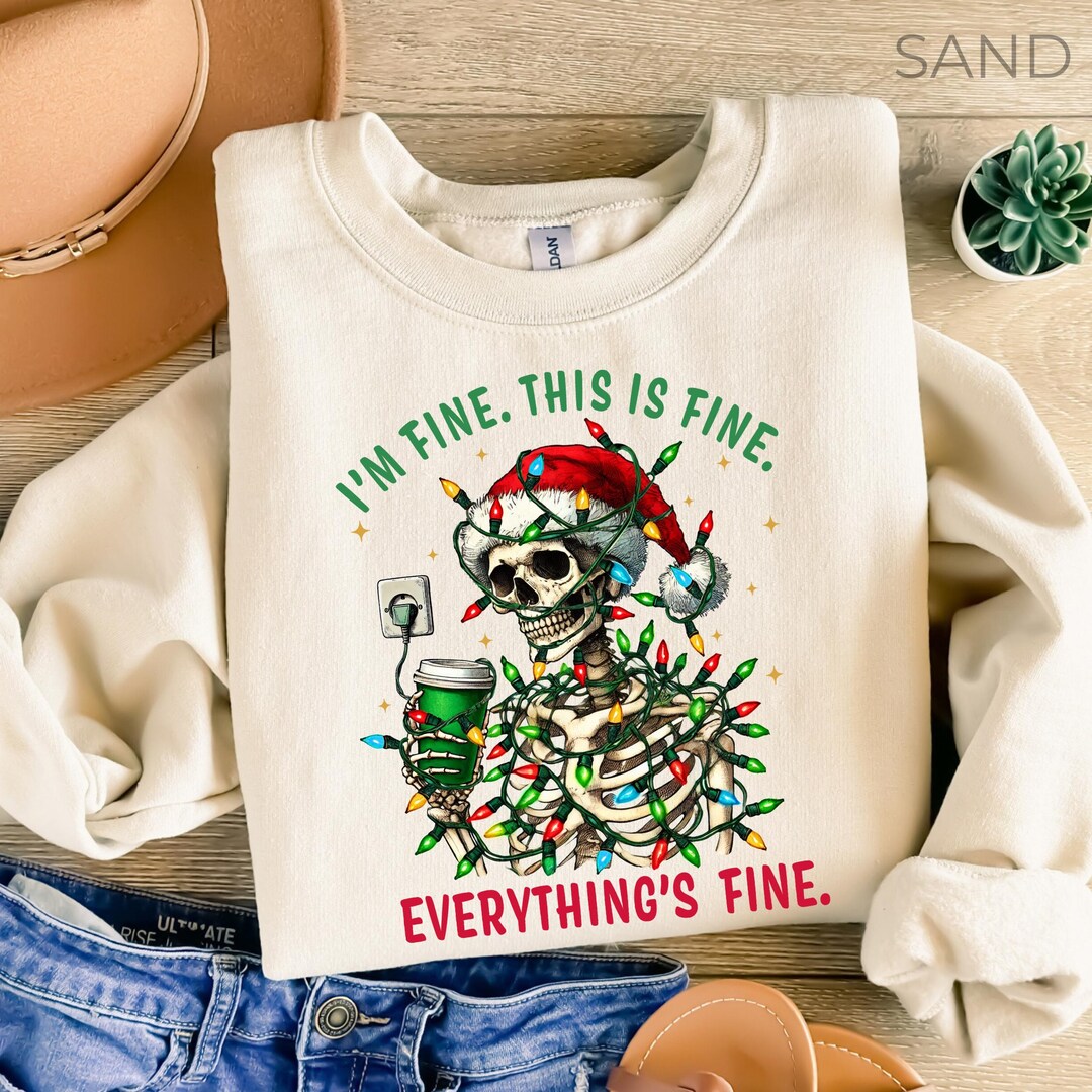 I'm Fine Everything is Fine Skeleton Sweatshirt, Christmas Lights ...
