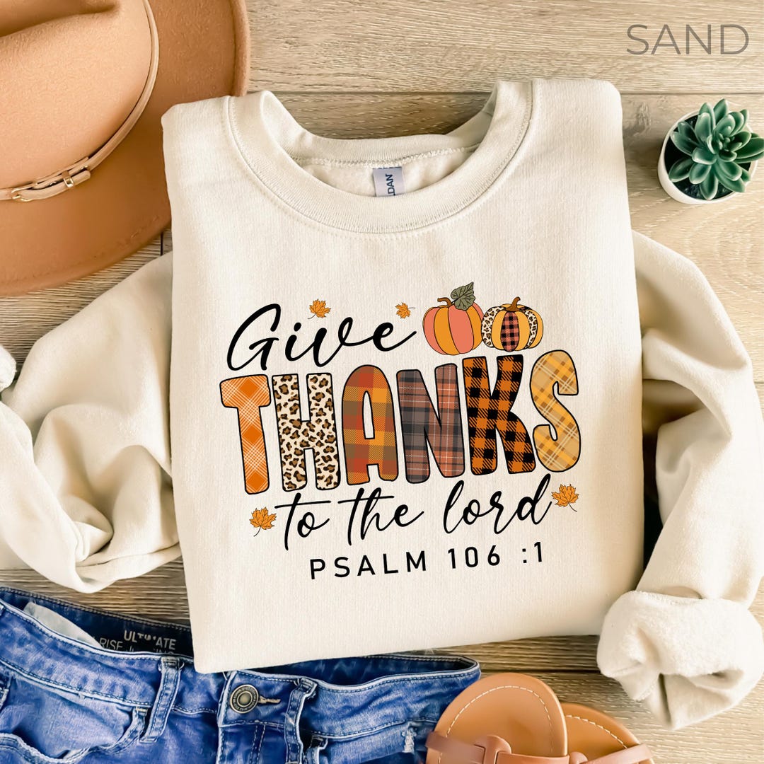 Give Thanks to the Lord Thanksgiving Sweatshirt, Christian Thanksgiving ...
