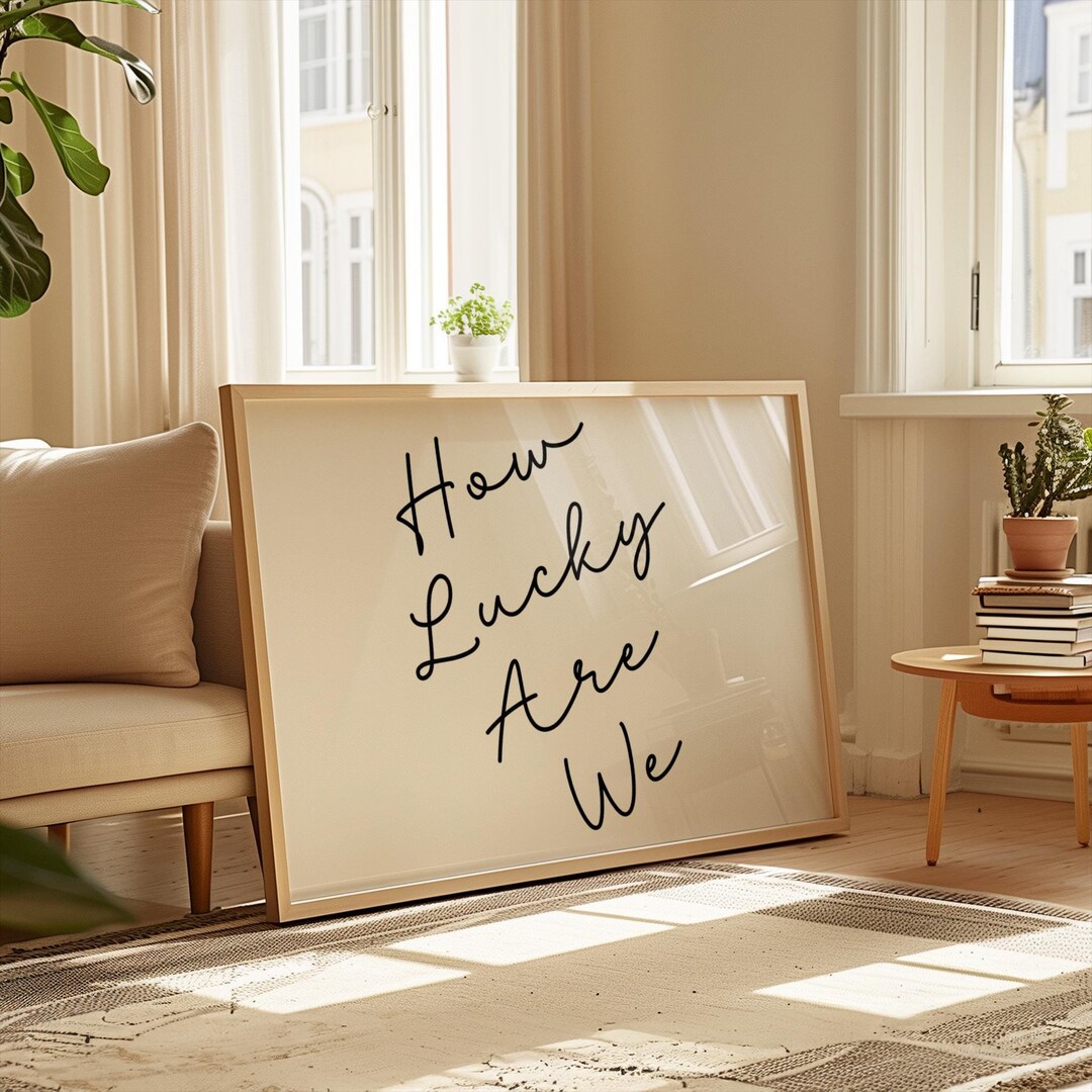 How Lucky Are We | How Lucky Are We Print | How Lucky Are We Wall Art ...