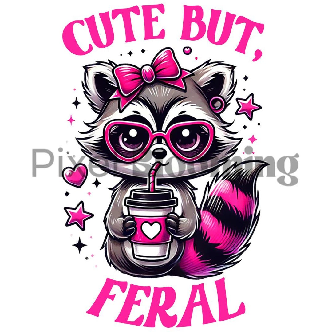Cute but Feral Funny Png, Funny Raccoon Shirt Png, Feral Mom Png, Sassy ...