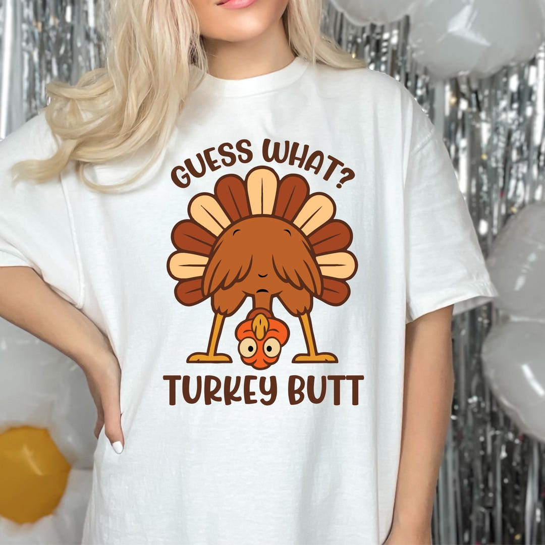 Guess What Turkey Butt Thanksgiving Png, Funny Fall Png Shirt, Chick or ...