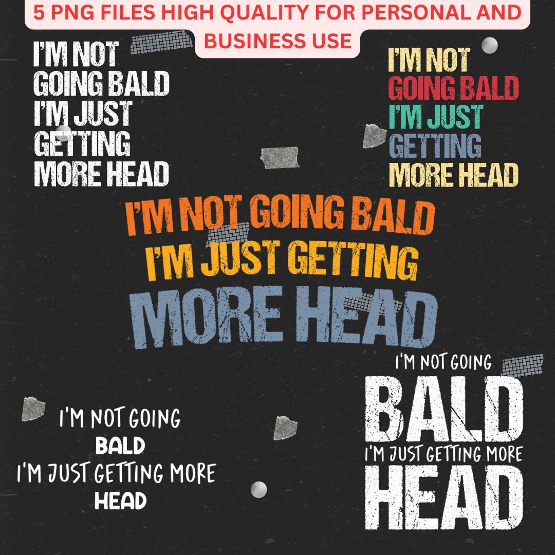 I'm Not Going Bald I'm Just Getting More Head Png, Funny Quote Png, Png ...