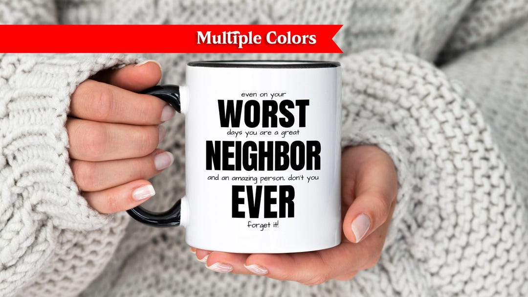 Neighbor Coffee Mug, Funny Neighbor Gift, Best Neighbor Ever Present ...