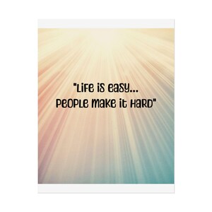 Life is Easy...people Make It Hard Poster - Etsy