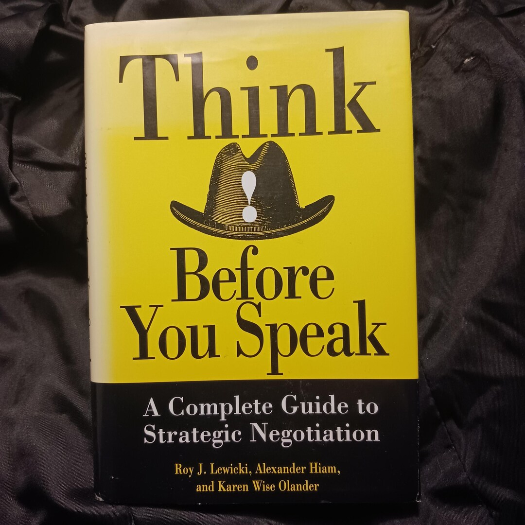 Think Before You Speak A Complete Guide to Strategic Negotiations ...