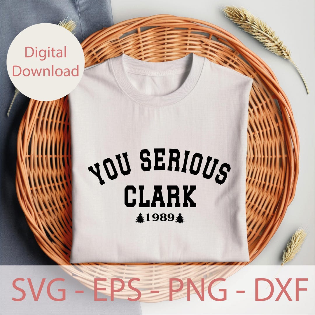 You Serious Clark Svg, You Serious Clark Png, You Serious Clark Eps ...