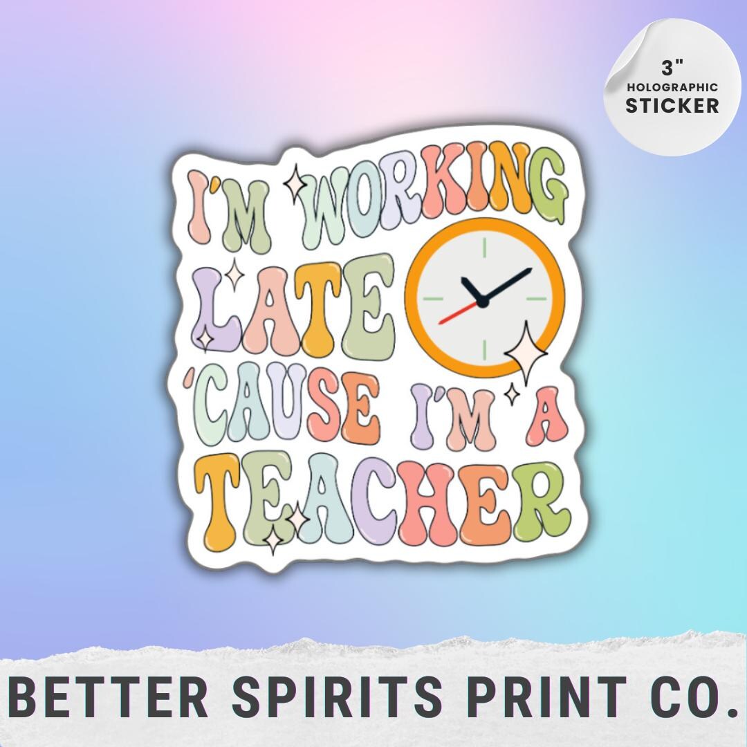 I'm Working Late Cause I'm a Teacher Sticker, Espresso, Trendy Teacher ...