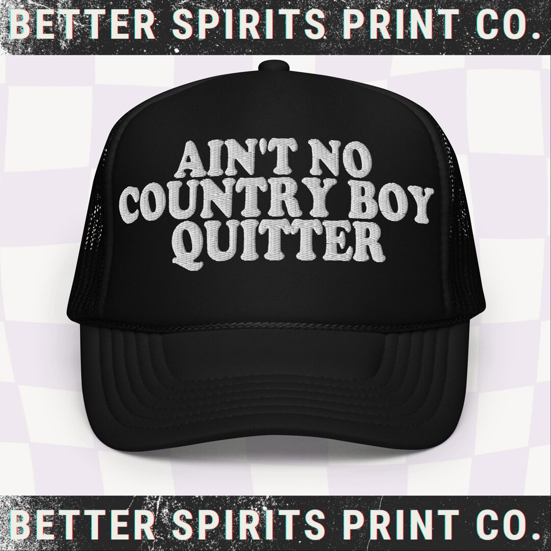 Ain't No Country Boy Quitter, Embroidered Foam Trucker Hat, the Giver ...