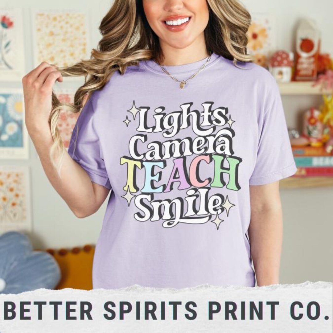 Lights Camera Teach Smile, Tortured Teachers Department, Comfort Colors ...