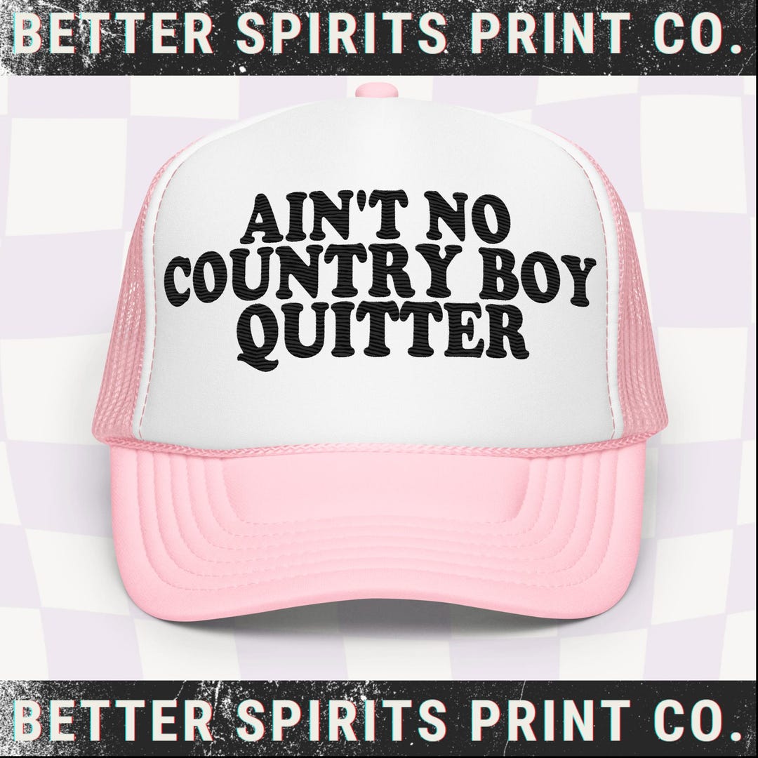 Ain't No Country Boy Quitter, Embroidered Foam Trucker Hat, the Giver ...