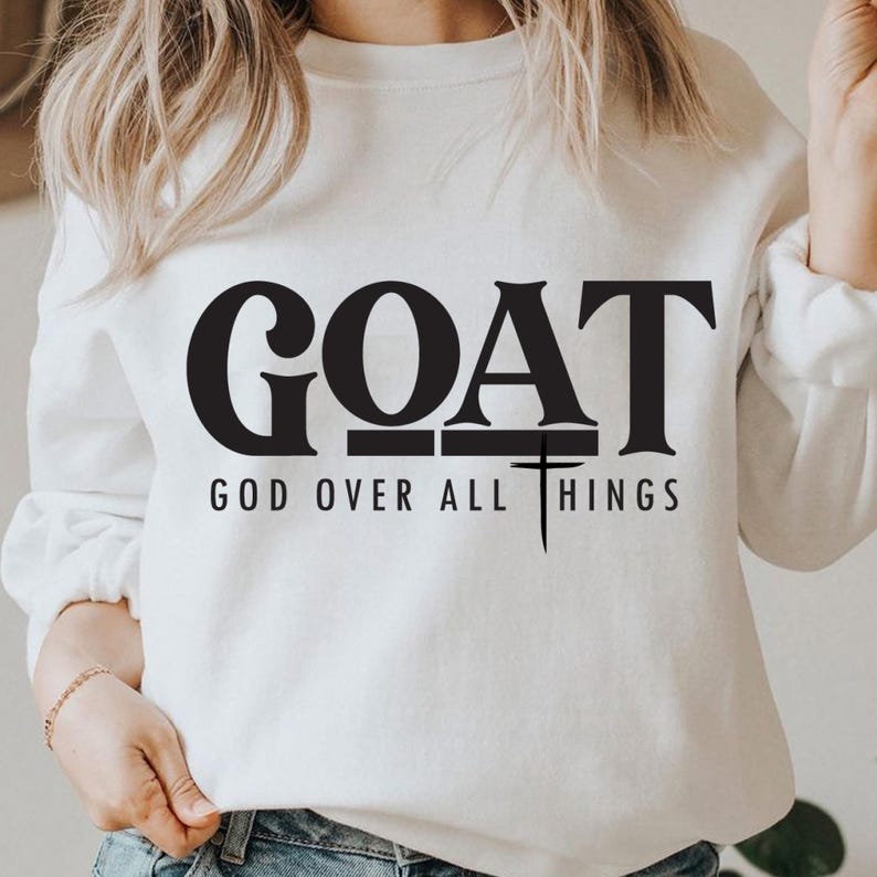 GOAT God Over All Things SVG, Christian Saying Png, Self Love Jpg ...